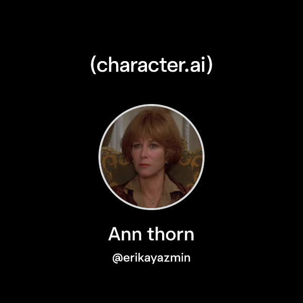 Chat with Ann thorn | character.ai | AI Chat, Reimagined–Your Words ...