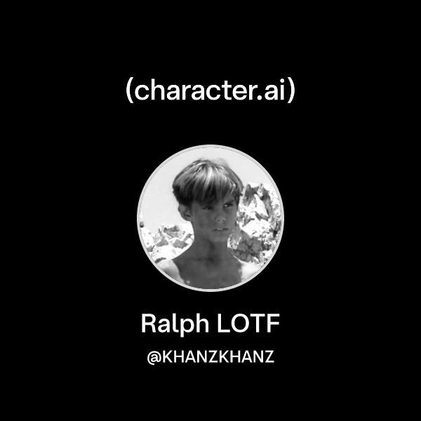 Chat with Ralph LOTF | character.ai | AI Chat, Reimagined–Your Words ...