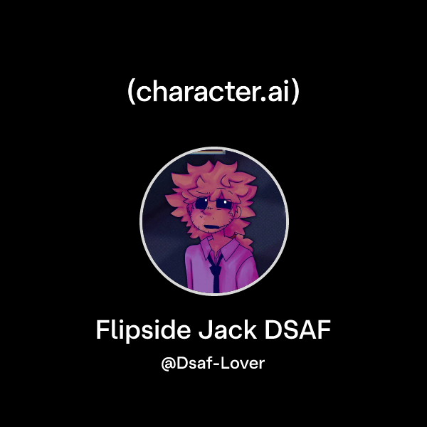 Chat with Flipside Jack DSAF | character.ai | AI Chat, Reimagined–Your ...