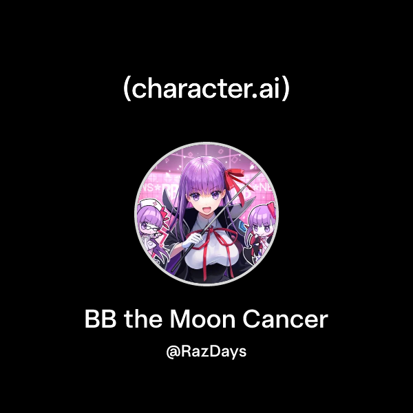 Chat with BB the Moon Cancer | character.ai | AI Chat, Reimagined–Your Words. Your World.
