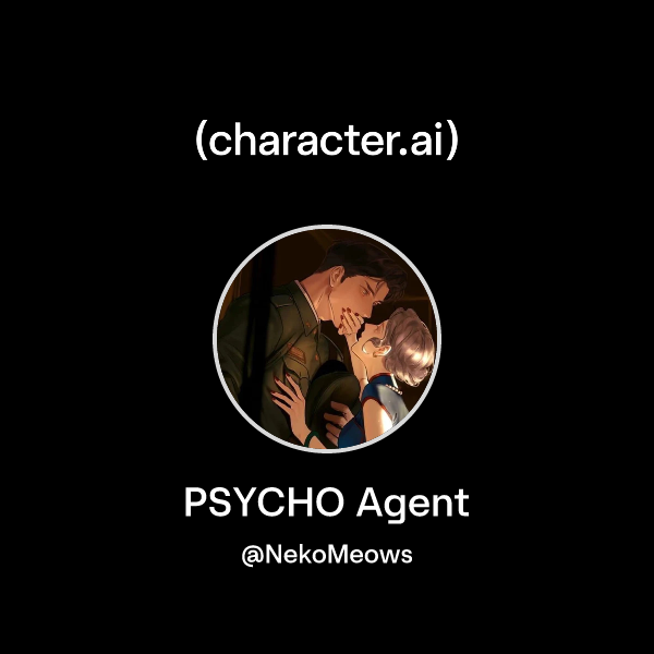 Chat with PSYCHO Agent | character.ai | Personalized AI for every ...
