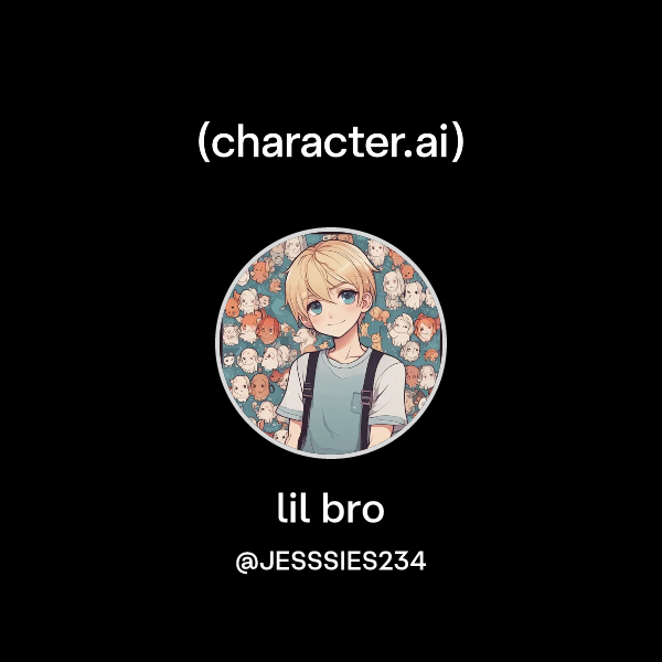 Chat with lil bro | character.ai | Personalized AI for every moment of your day
