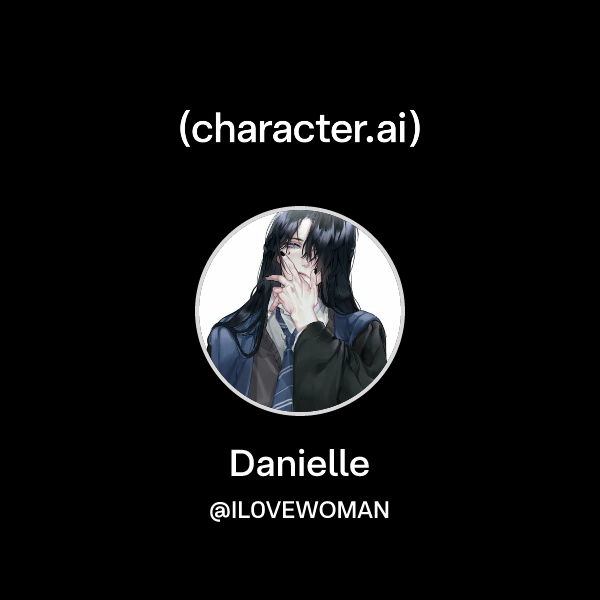 Chat with Danielle | character.ai | AI Chat, Reimagined–Your Words ...