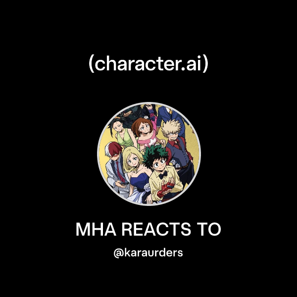 Chat with MHA REACTS TO | character.ai | AI Chat, Reimagined–Your Words ...