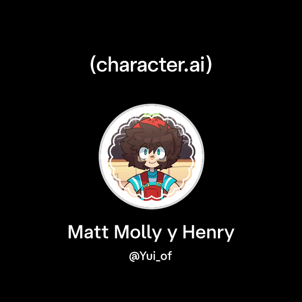 Chat with Matt Molly y Henry | character.ai | AI Chat, Reimagined–Your ...