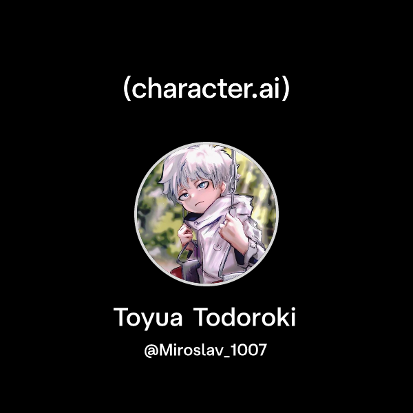 Chat with Toyua Todoroki | character.ai | Personalized AI for every ...