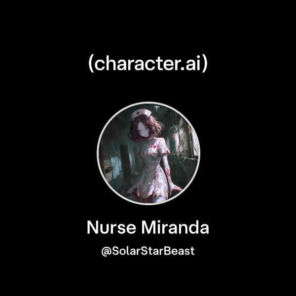 Chat with Nurse Miranda | character.ai | AI Chat, Reimagined–Your Words ...