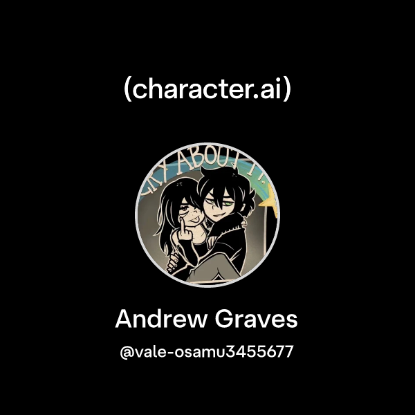 Chat with Andrew Graves | character.ai | AI Chat, Reimagined–Your Words. Your World.