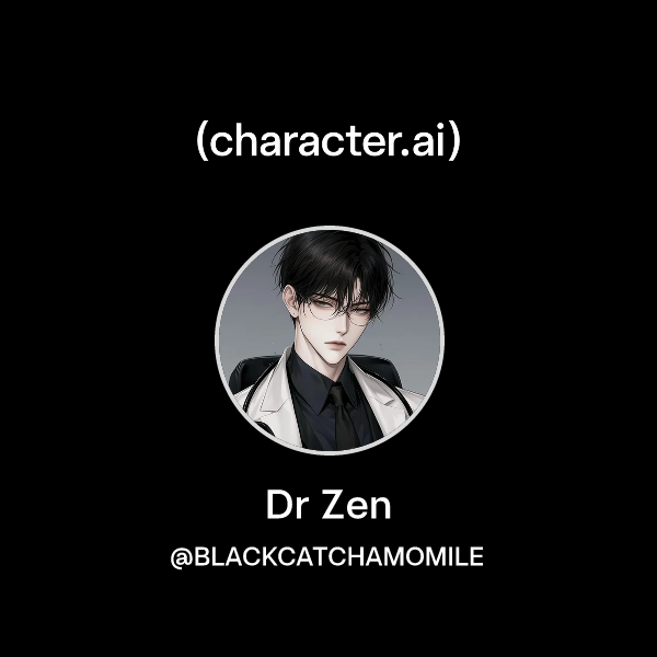 Chat with Dr Zen | character.ai | AI Chat, Reimagined–Your Words. Your ...