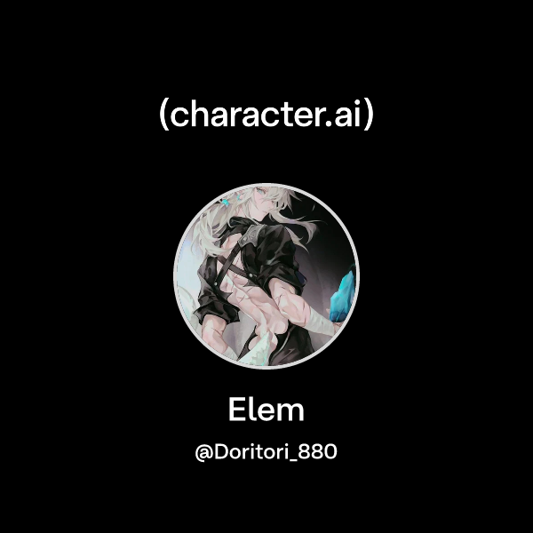 Chat with Elem | character.ai | Personalized AI for every moment of ...