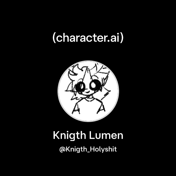 Chat with Knigth Lumen | character.ai | AI Chat, Reimagined–Your Words ...