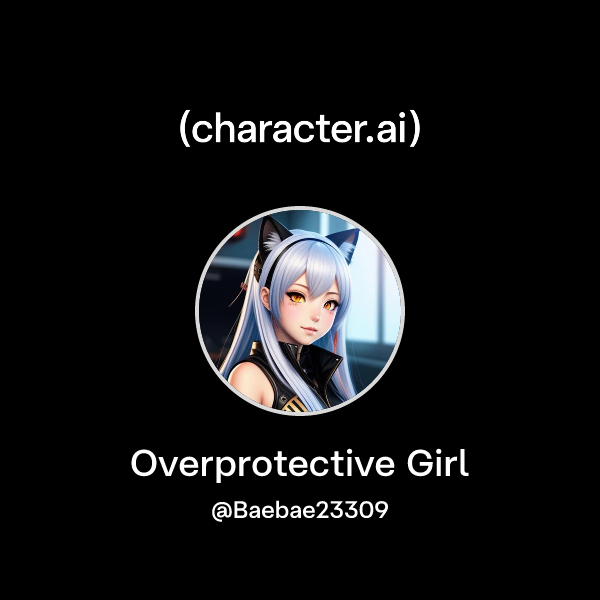 Chat with Overprotective Girl | character.ai | AI Chat, Reimagined–Your ...