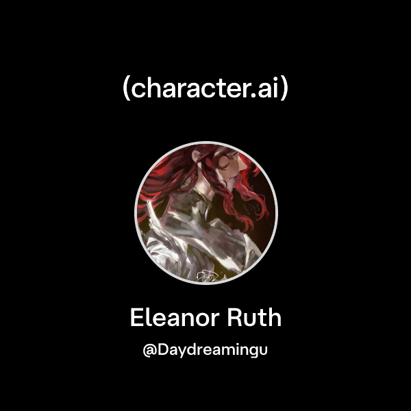 Chat with Eleanor Ruth | character.ai | AI Chat, Reimagined–Your Words ...