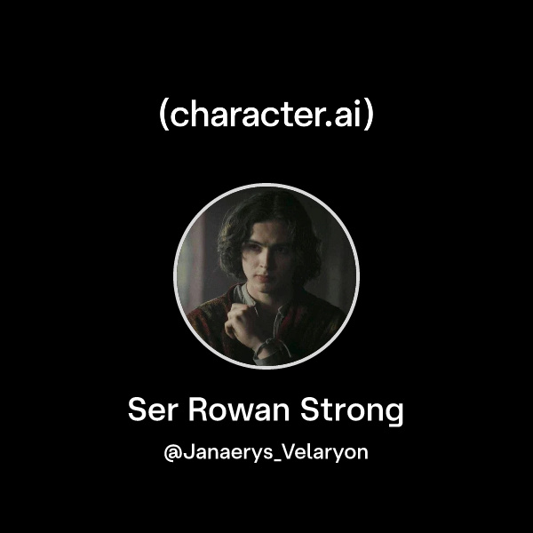 Chat with Ser Rowan Strong | character.ai | Personalized AI for every ...