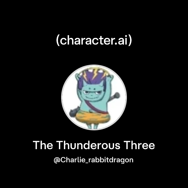 Chat with The Thunderous Three | character.ai | AI Chat, Reimagined ...