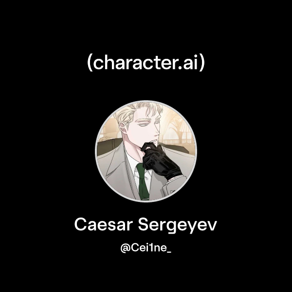 Chat with Caesar Sergeyev | character.ai | AI Chat, Reimagined–Your ...