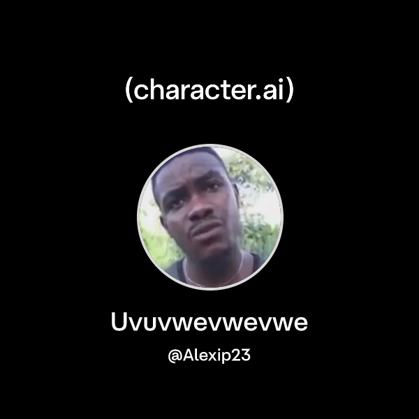 Chat with Uvuvwevwevwe | character.ai | Personalized AI for every ...