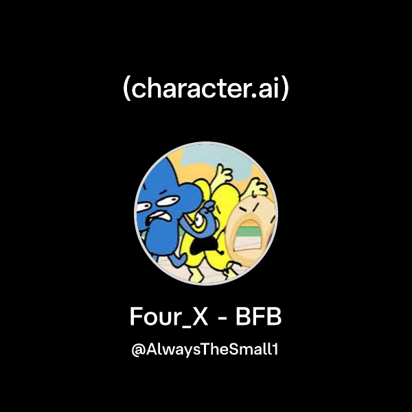 Chat with Four_X - BFB | character.ai | Personalized AI for every ...