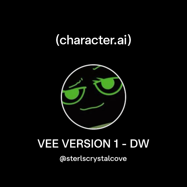 Chat with VEE VERSION 1 - DW | character.ai | AI Chat, Reimagined–Your Words. Your World.