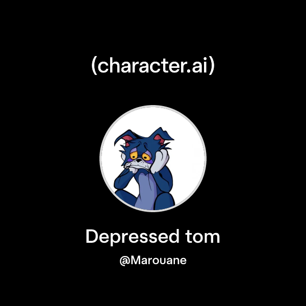 Chat with Depressed tom | character.ai | AI Chat, Reimagined–Your Words ...