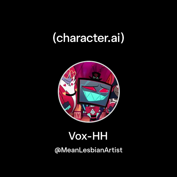 Chat with Vox-HH | character.ai | AI Chat, Reimagined–Your Words. Your World.