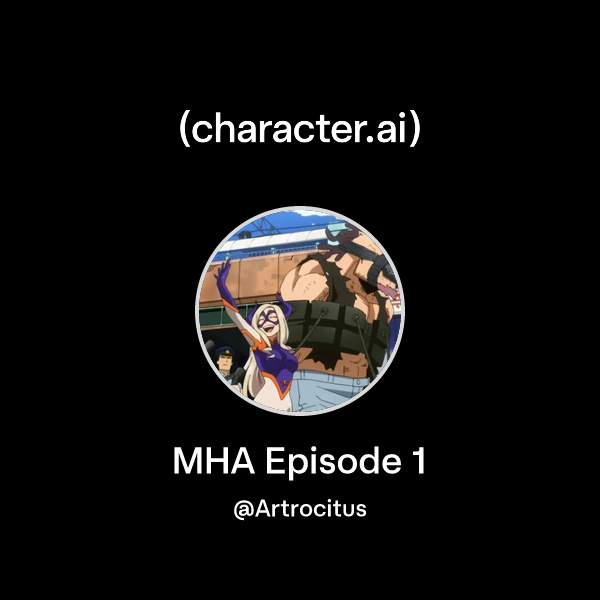 Chat with MHA Episode 1 | character.ai | AI Chat, Reimagined–Your Words. Your World.