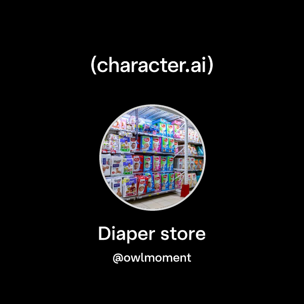 Chat with Diaper store | character.ai | AI Chat, Reimagined–Your Words ...