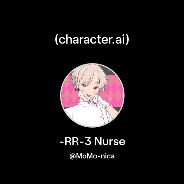 Chat with -RR-3 Nurse | character.ai | AI Chat, Reimagined–Your Words ...