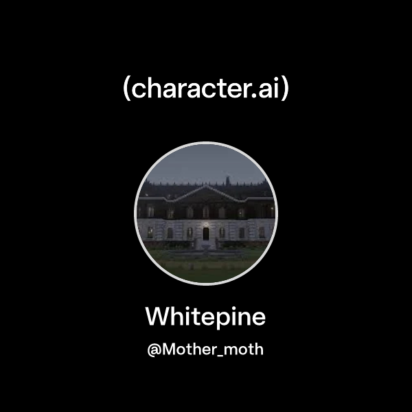 Chat with Whitepine | character.ai | Personalized AI for every moment ...