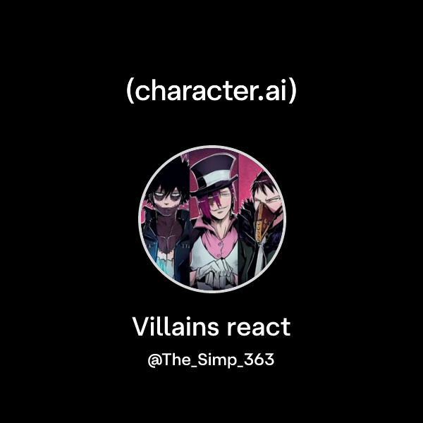 Chat with Villains react | character.ai | AI Chat, Reimagined–Your ...