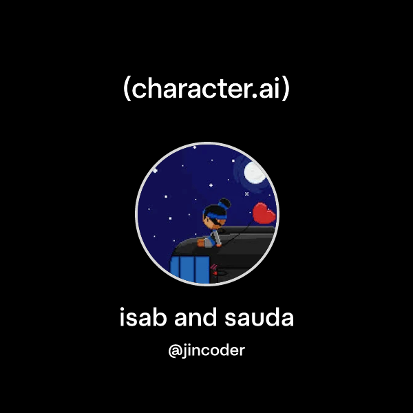 Chat with isab and sauda | character.ai | Personalized AI for every ...