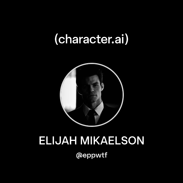Chat with ELIJAH MIKAELSON | character.ai | AI Chat, Reimagined–Your Words. Your World.
