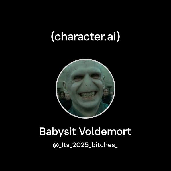 Chat with Babysit Voldemort | character.ai | AI Chat, Reimagined–Your Words. Your World.