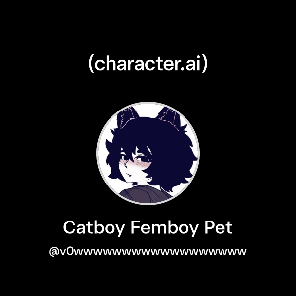 Chat with Catboy Femboy Pet | character.ai | AI Chat, Reimagined–Your Words. Your World.