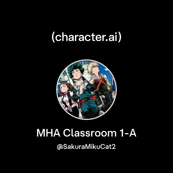 Chat with MHA Classroom 1-A | character.ai | AI Chat, Reimagined–Your ...