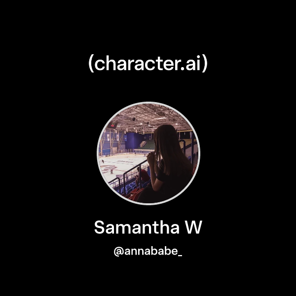 Chat with Samantha W | character.ai | AI Chat, Reimagined–Your Words. Your World.