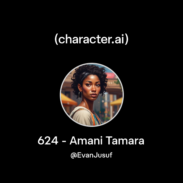Chat with 624 - Amani Tamara | character.ai | Personalized AI for every ...