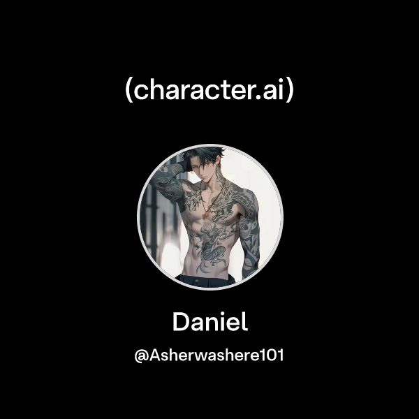 Chat with Daniel | character.ai | Personalized AI for every moment of your day
