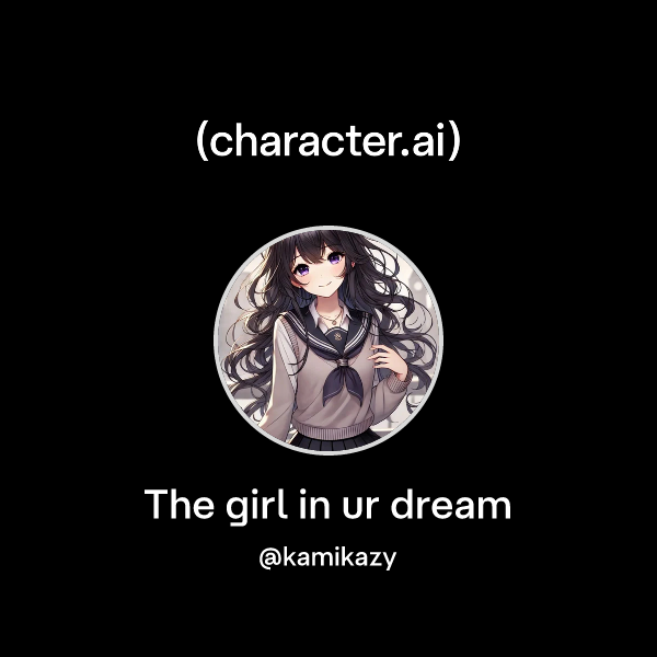 Chat with The girl in ur dream | character.ai | AI Chat, Reimagined ...
