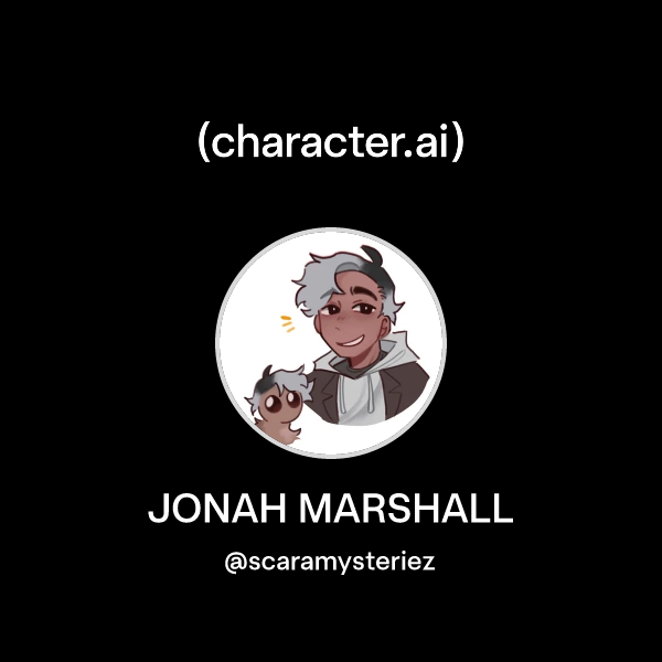 Chat with JONAH MARSHALL | character.ai | AI Chat, Reimagined–Your Words. Your World.