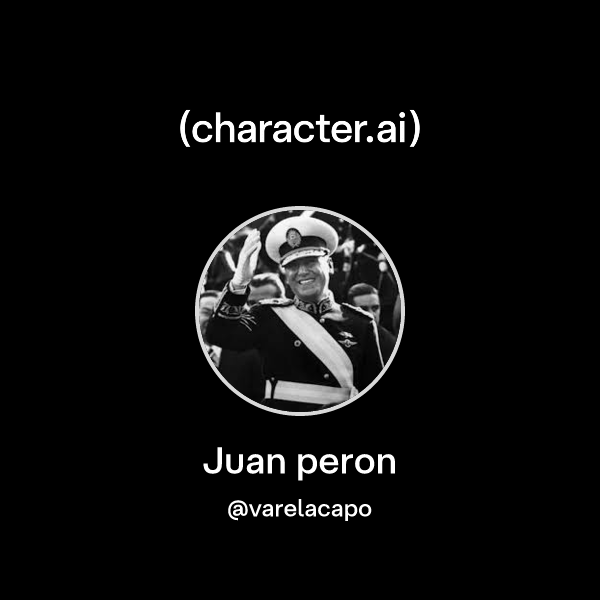 Chat with Juan peron | character.ai | AI Chat, Reimagined–Your Words ...
