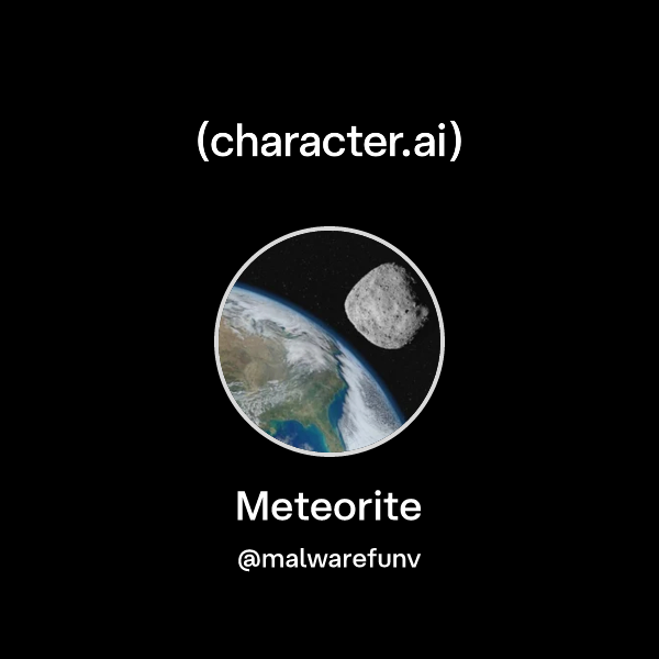 Chat with Meteorite | character.ai | Personalized AI for every moment ...