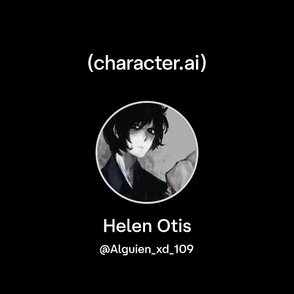 Chat with Helen Otis | character.ai | AI Chat, Reimagined–Your Words ...
