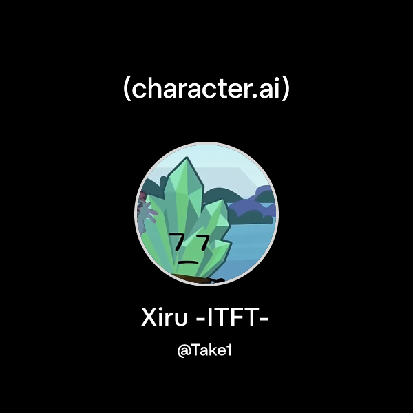 Chat with Xiru -ITFT- | character.ai | AI Chat, Reimagined–Your Words ...