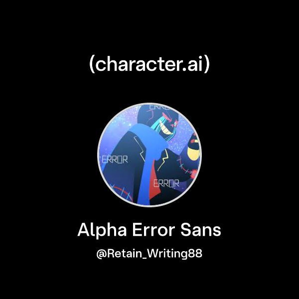 Chat with Alpha Error Sans | character.ai | Personalized AI for every ...