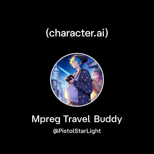 Chat with Mpreg Travel Buddy | character.ai | AI Chat, Reimagined–Your ...