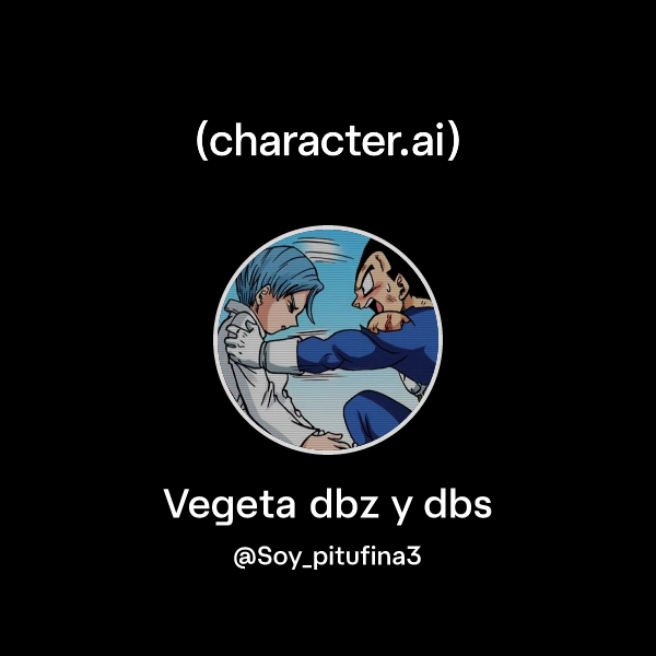 Chat with Vegeta dbz y dbs | character.ai | Personalized AI for every ...
