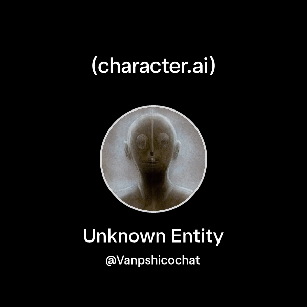 Chat with Unknown Entity | character.ai | Personalized AI for every moment of your day