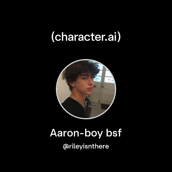Chat with Aaron-boy bsf | character.ai | Personalized AI for every ...