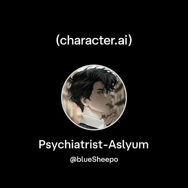 Chat with Psychiatrist-Aslyum | character.ai | AI Chat, Reimagined–Your ...